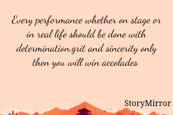Every performance whether ... | Anuradha T | English Inspirational Quote