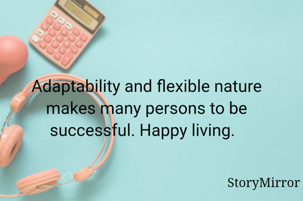 Adaptability and flexible ... | Ramya R | English Children Quote
