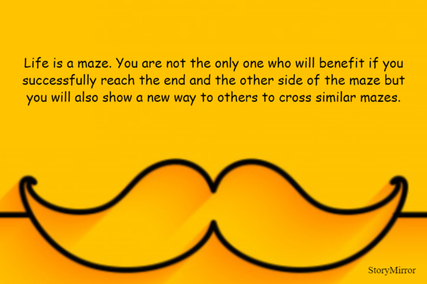 Life is a maze. You are n ... | Advika naik . | English Inspirational Quote