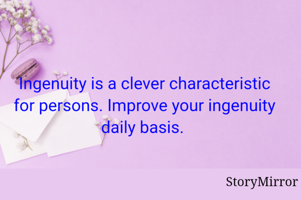 Ingenuity is a clever cha ... | Ramya R | English Children Quote