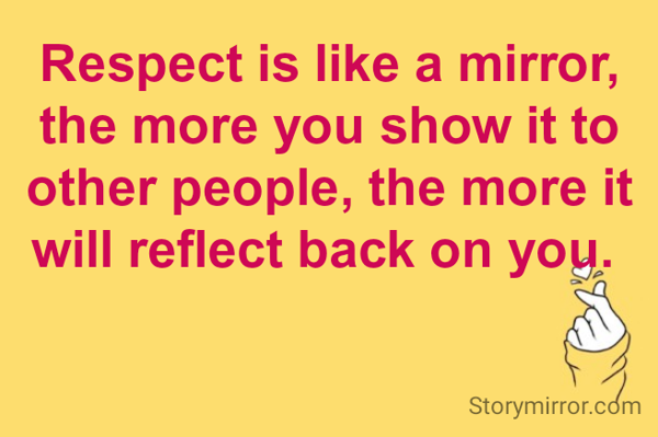 Respect is like a mirror, ... | Peri Winkle | English Abstract Quote
