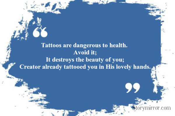 Tattoos are dangerous to ... | Emil Bershiga | English Inspirational Quote