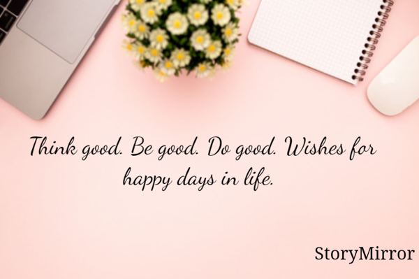 Think good. Be good. Do g ... | Ramya R | English Inspirational Quote