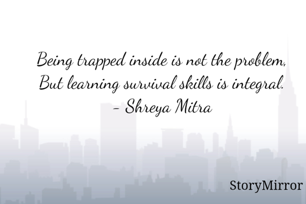 Being trapped inside is n ... | Shreya Mitra | English Others Quote