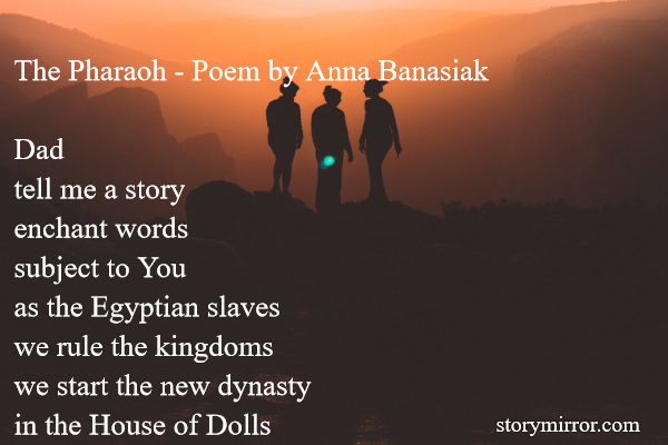 The Pharaoh - Poem by Ann ... | Anna Banasiak | English Abstract Quote