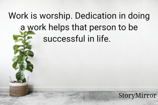 Work is worship. Dedicati ... | Ramya R | English Children Quote