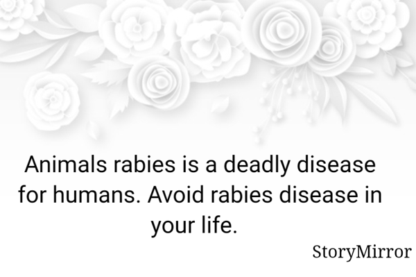 Animals rabies is a deadl ... | Ramya R | English Children Quote
