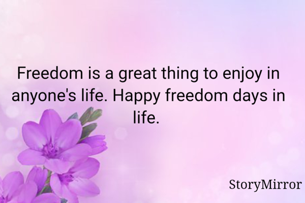 Freedom is a great thing ... | Ramya R | English Children Quote