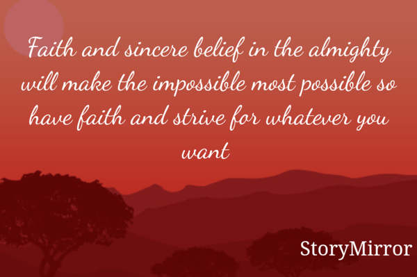 Faith and sincere belief ... | Anuradha T | English Inspirational Quote