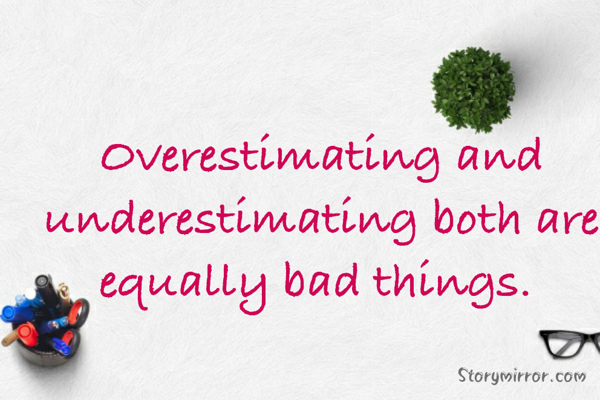 Overestimating and undere ... | Shourya Seth | English Inspirational Quote