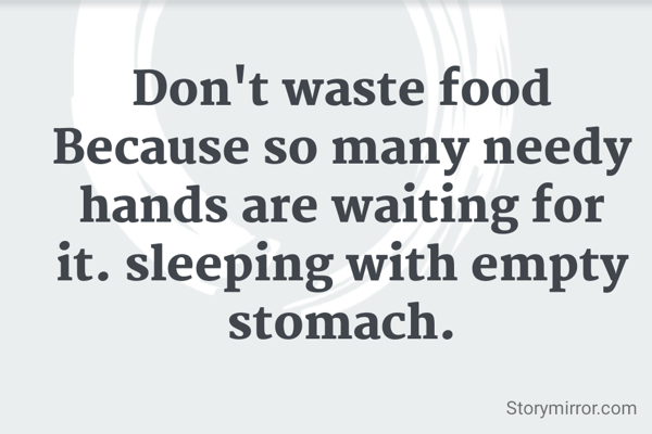 Don't waste food Because ... | Mis Ty | English Inspirational Quote