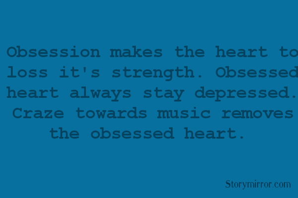 Obsession makes the heart ... | Emil Bershiga | English Inspirational Quote