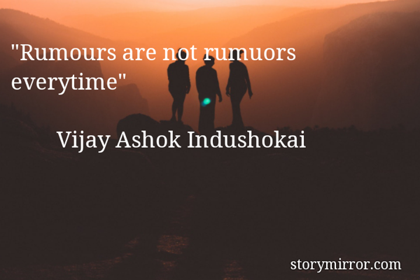 "Rumours are not rumuors ... | Vijay Indushokai | English Abstract Quote