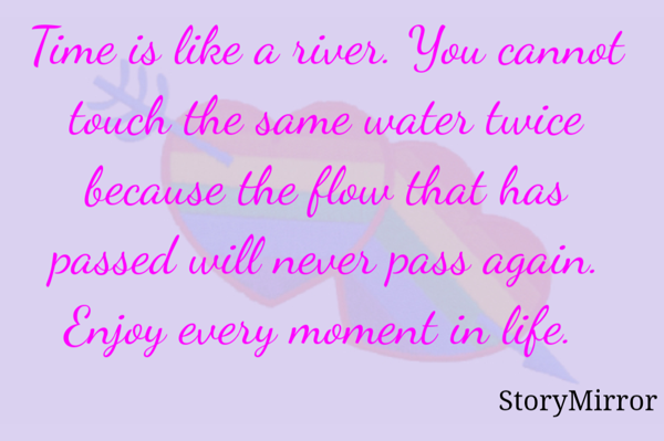 Time is like a river. You ... | Lipi Mishra | English Classics Quote