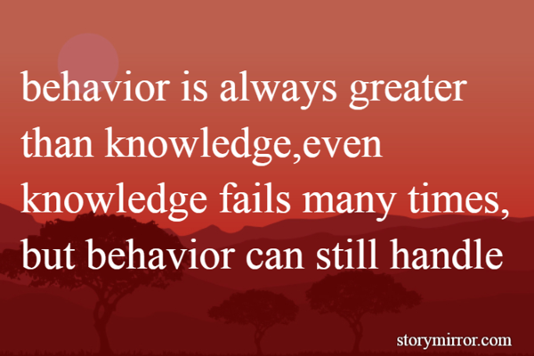 behavior is always greate ... | anuradha nazeer | English Abstract Quote
