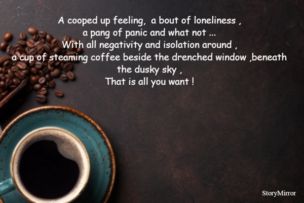 A cooped up feeling, a b ... | Sharanya R | English Classics Quote