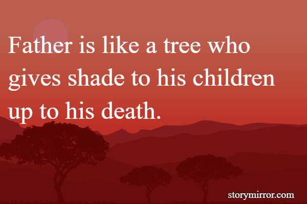 Father is like a tree who ... | MD.AHAD BIN ISMAIL | English Abstract Quote