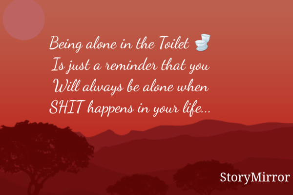Being alone in the Toilet ... | HANIF MEMAN | English Inspirational Quote