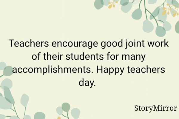 Teachers encourage good j ... | Ramya R | English Children Quote