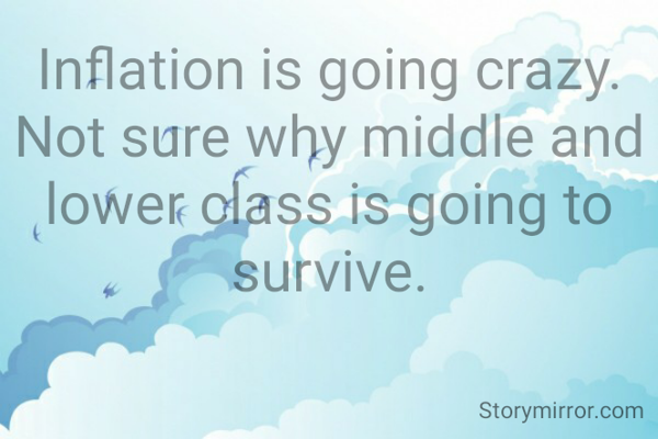 Inflation is going crazy. ... | Student Ordinary | English Abstract Quote