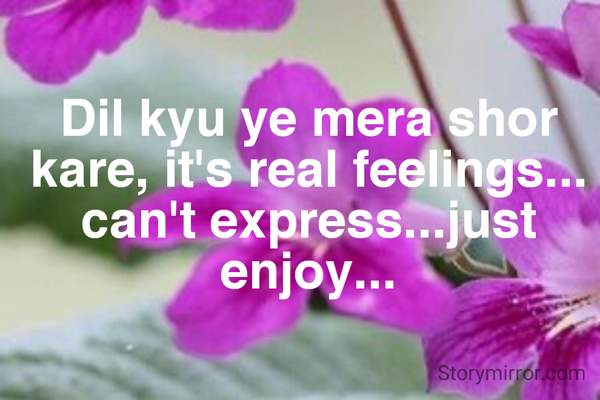 Dil kyu ye mera shor kare ... | Doreen Anthony | English Abstract Quote