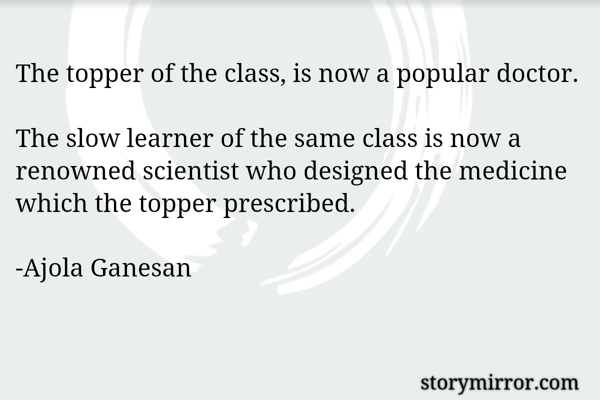 The topper of the class, ... | Ajola Ganesan | English Inspirational Quote