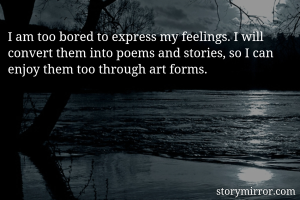 I am too bored to express ... | Jiya Prasad | English Abstract Quote