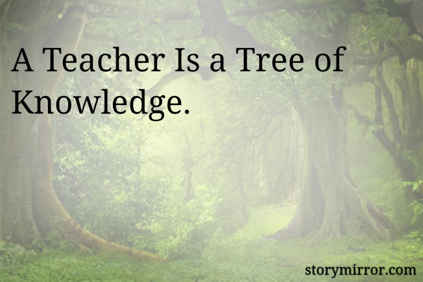A Teacher Is a Tree of Kn ... | Shafeya Sayed | English Romance Quote