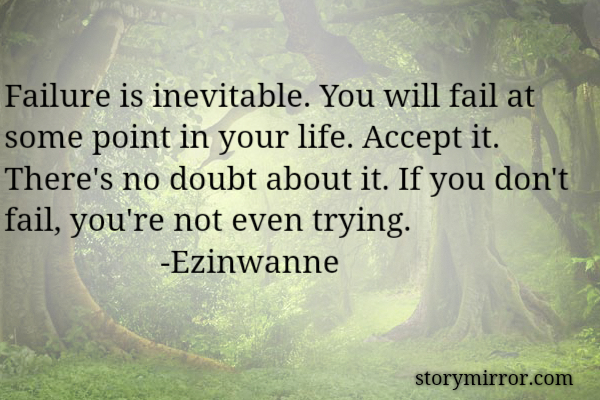 Failure is inevitable. Yo ... | Ezinwanne Dominion | English ...