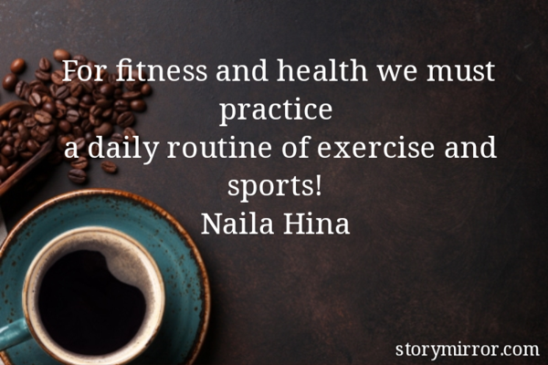 For fitness and health we ... | Naila Hina | English Abstract Quote