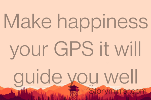 Make happiness your GPS i ... | Anuradha T | English Classics Quote
