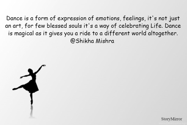 Dance is a form of expres ... | Shikha Mishra | English Inspirational Quote