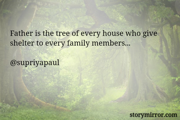 Father is the tree of eve ... | Supriya Kumari | English Abstract Quote