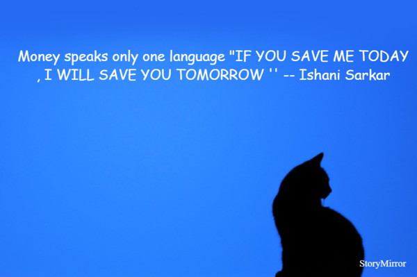 Money speaks only one lan ... | Ishani Sarkar | English Inspirational Quote