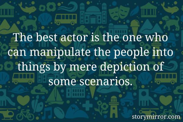 The best actor is the one ... | Siddhi Khandagale | English Drama Quote