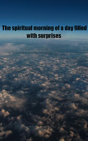 The spiritual morning of a day filled with surprises | English Others ...