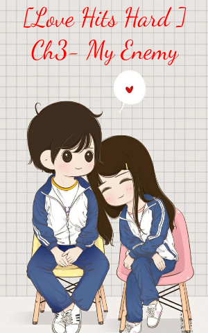 [Love Hits Hard ] Ch3- My Enemy | English Romance Story | Ruchita Gupta