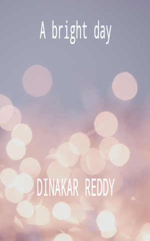 A bright day | English Abstract Poem | Dinakar Reddy
