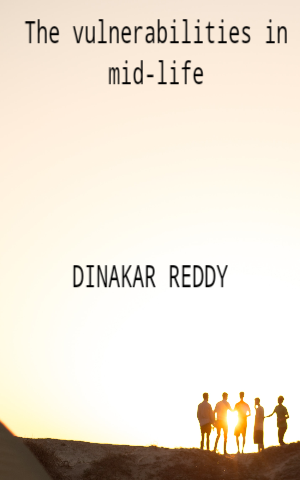 The Vulnerabilities In Mid-Life | English Drama Poem | Dinakar Reddy