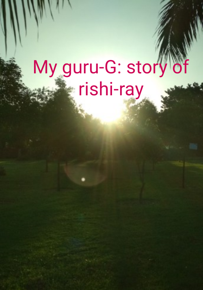My guru-G: story of Rishi Ray | English Inspirational Poem | sakahi naithani